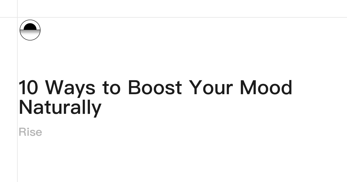10 Ways to Boost Your Mood Naturally · Rise